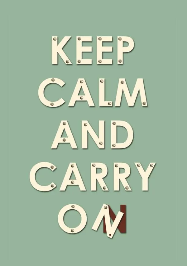 An Inspirational card with a twist. 'Keep Calm And Carry On',