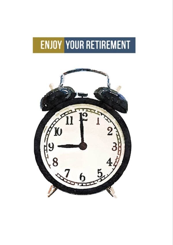 A Retirement card - an alarm clock and text 'Enjoy Your Retirement'